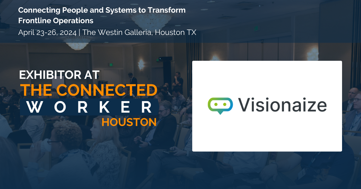 Visionaize at Oil & Gas IQ The Connected Worker Houston | Visionaize